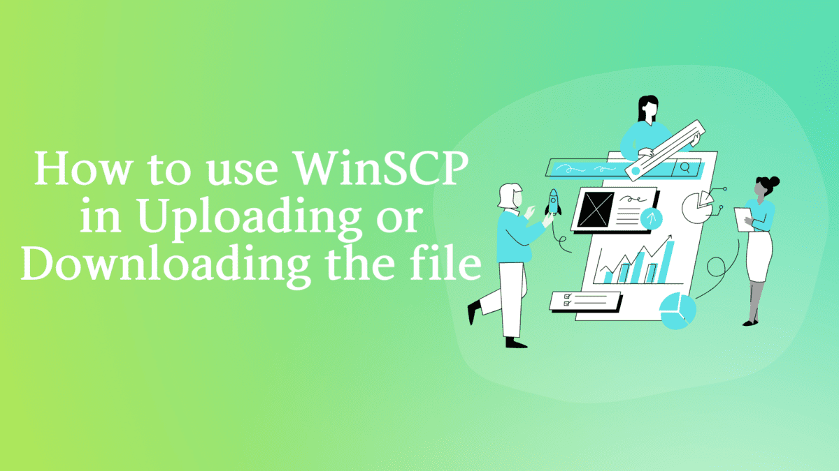 How To Use Winscp In Uploading Or Downloading The File In 5 Steps Mssaro