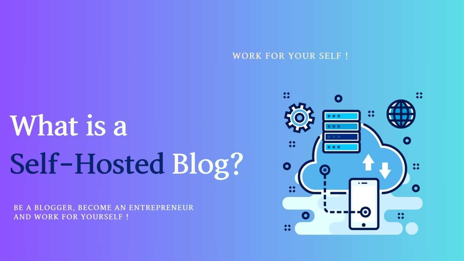 What is a Self-Hosted Blog? (You Must Know Before Creating a Blogging ...